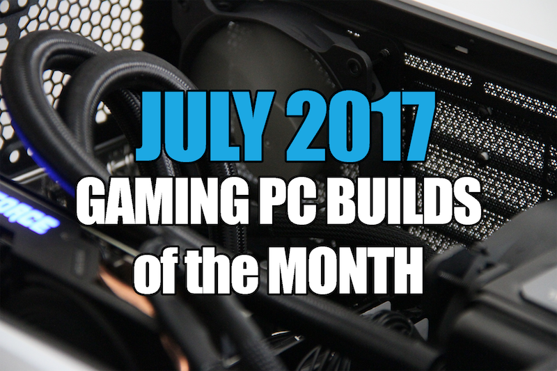 The 5 Best Jul 2017 PC Builds for Gaming $600 $800 $1000 $1400 $1500