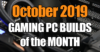 October 2019 Gaming PC Builds of the Month ($700 to $1000 to $1500)