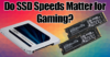 Does SSD Speed Matter for Gaming? - Choosing the Right SSD for Your PC ...