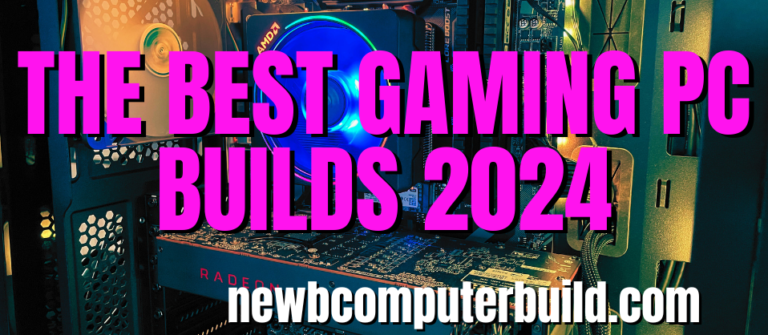 The Best Gaming PC Builds for 2023 - Newb Computer Build